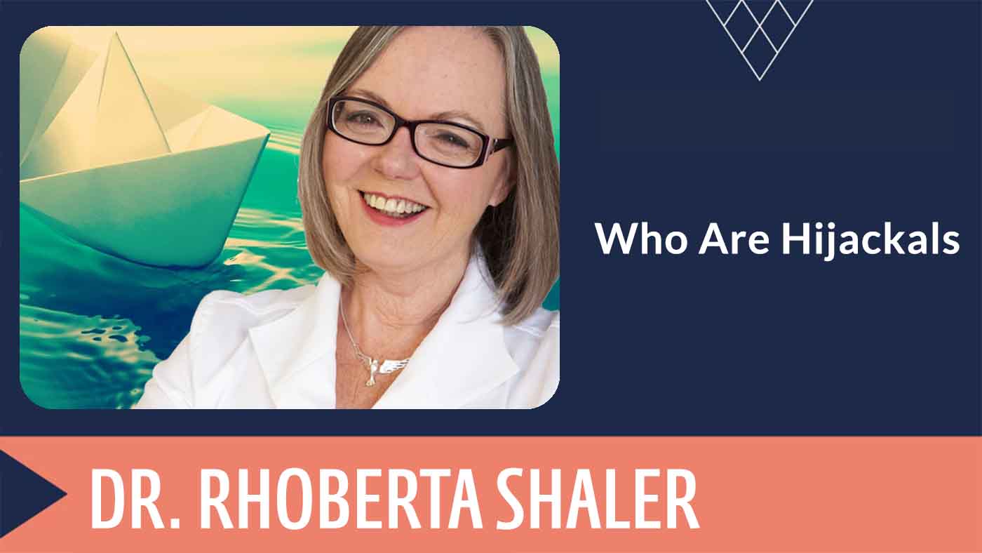 Who Are Hijackals - Dr Rhoberta Shaler