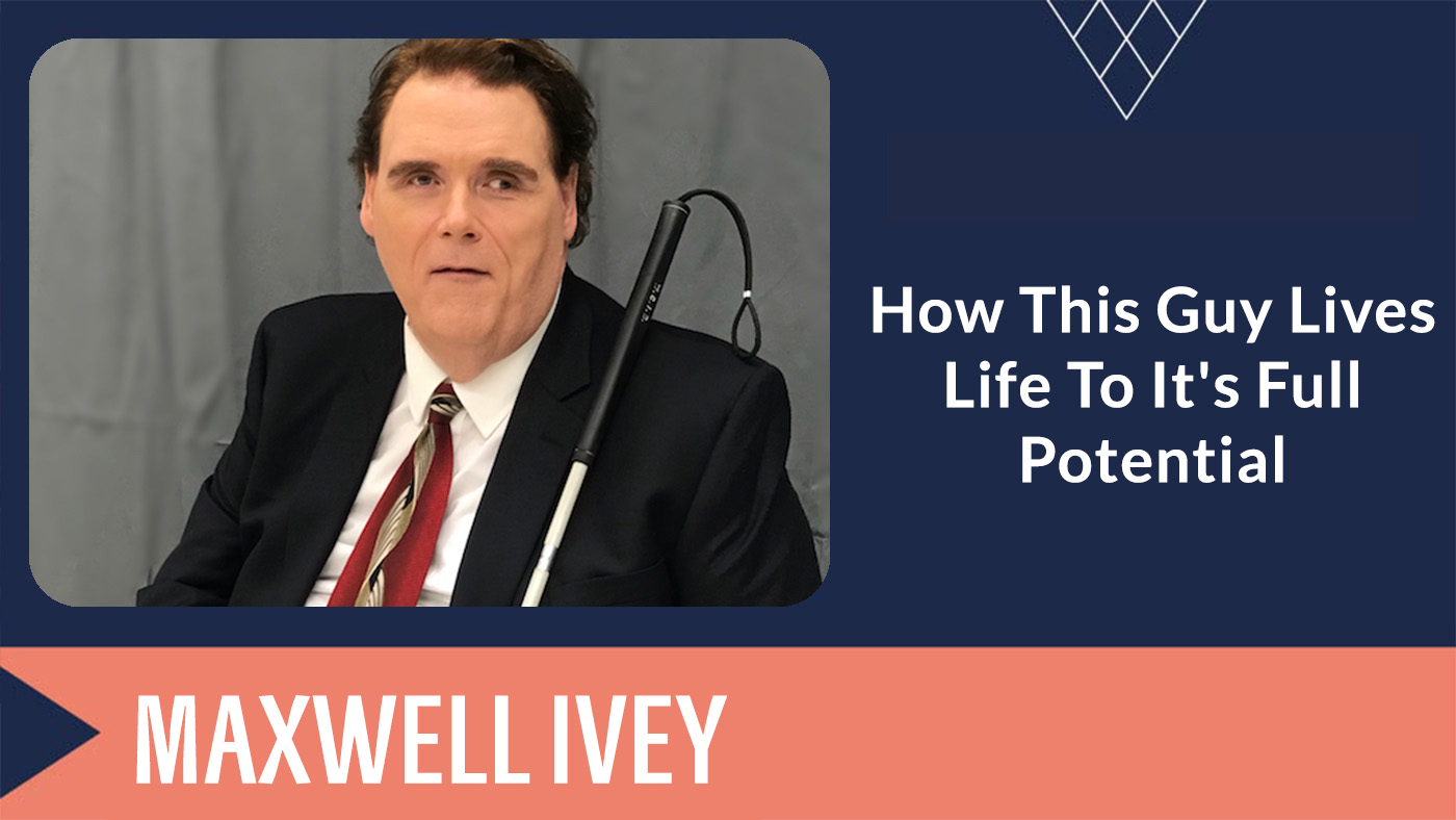 How This Guy Lives Life To It's Full Potential - Maxwell Ivey