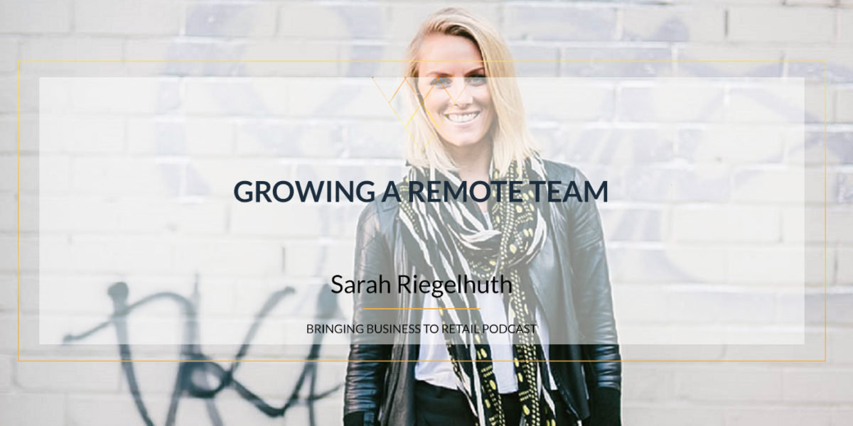 Growing A Remote Team - Sarah Riegelhuth